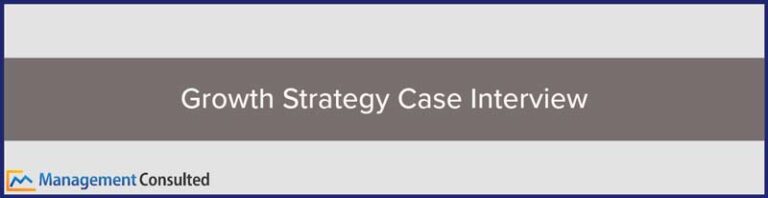 Growth Strategy Case Interview | Management Consulted