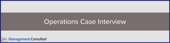 Operations Case Interview | Management Consulted