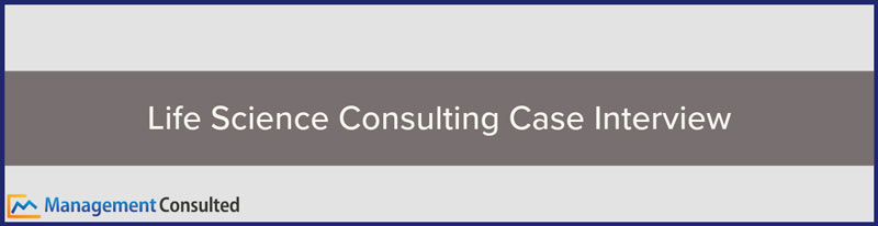 Life Science Consulting Case Interview | Management Consulted