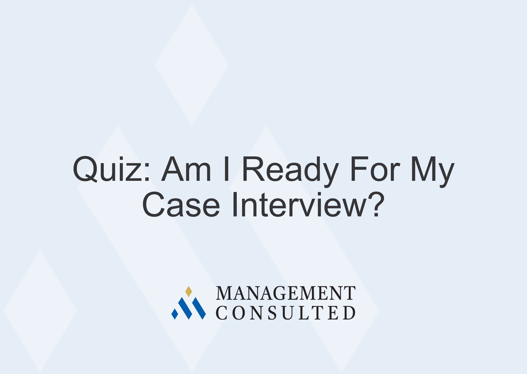 Quiz: Am I Ready For My Case Interview?
