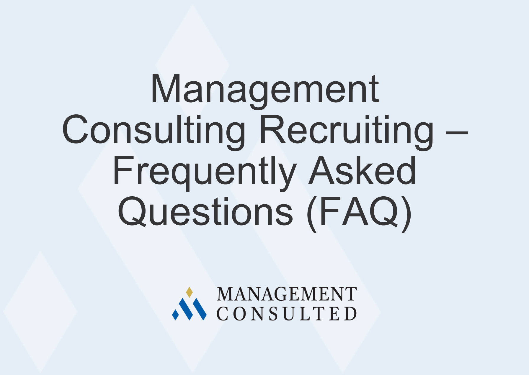 Management Consulting Recruiting - Frequently Asked Questions (FAQ)