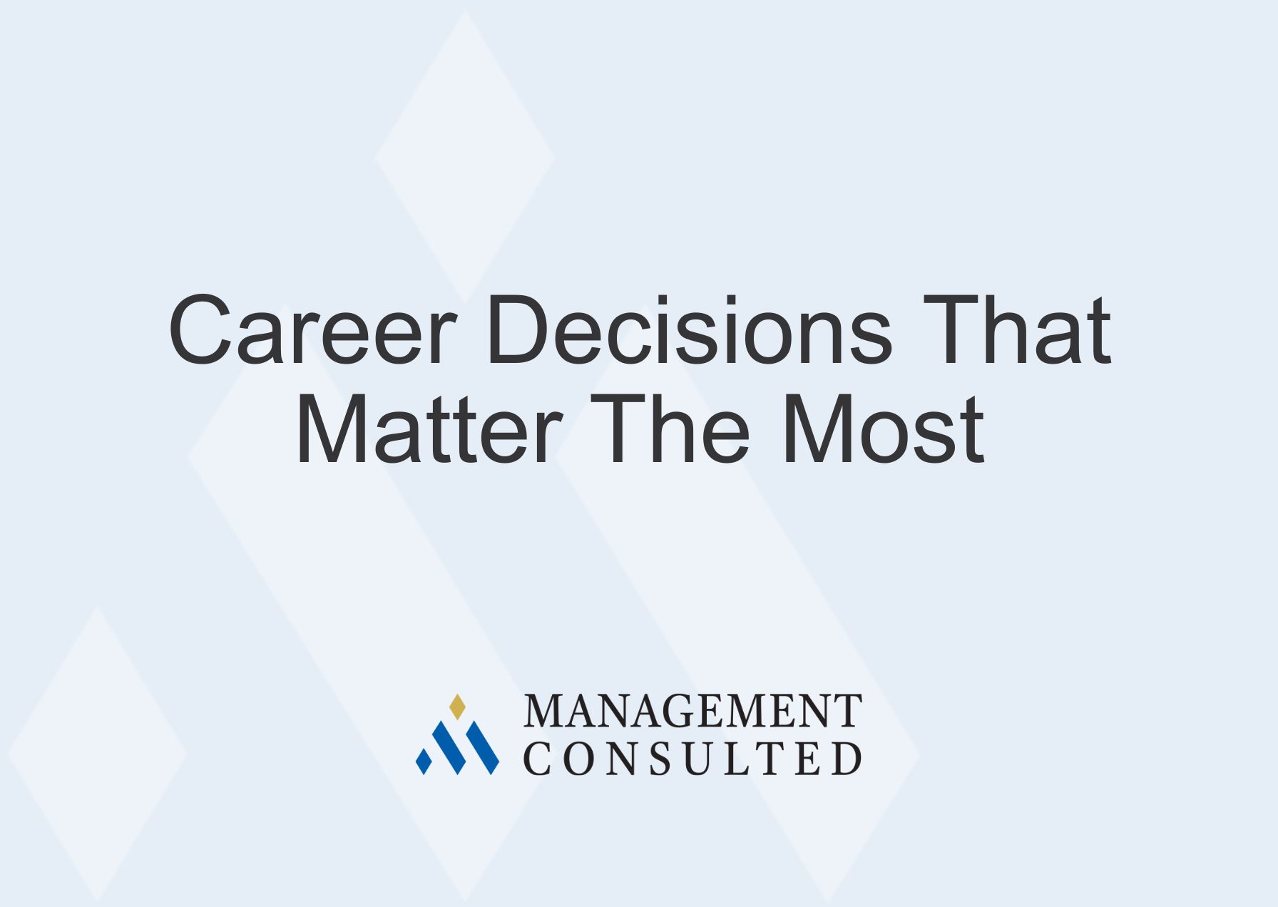 Career Decisions That Matter The Most | Management Consulted