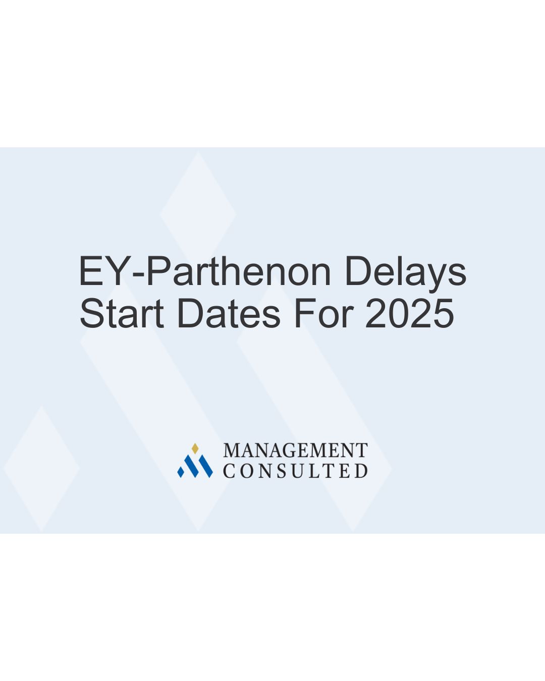 EY-Parthenon Delays Start Dates For 2025 Undergraduate Hires