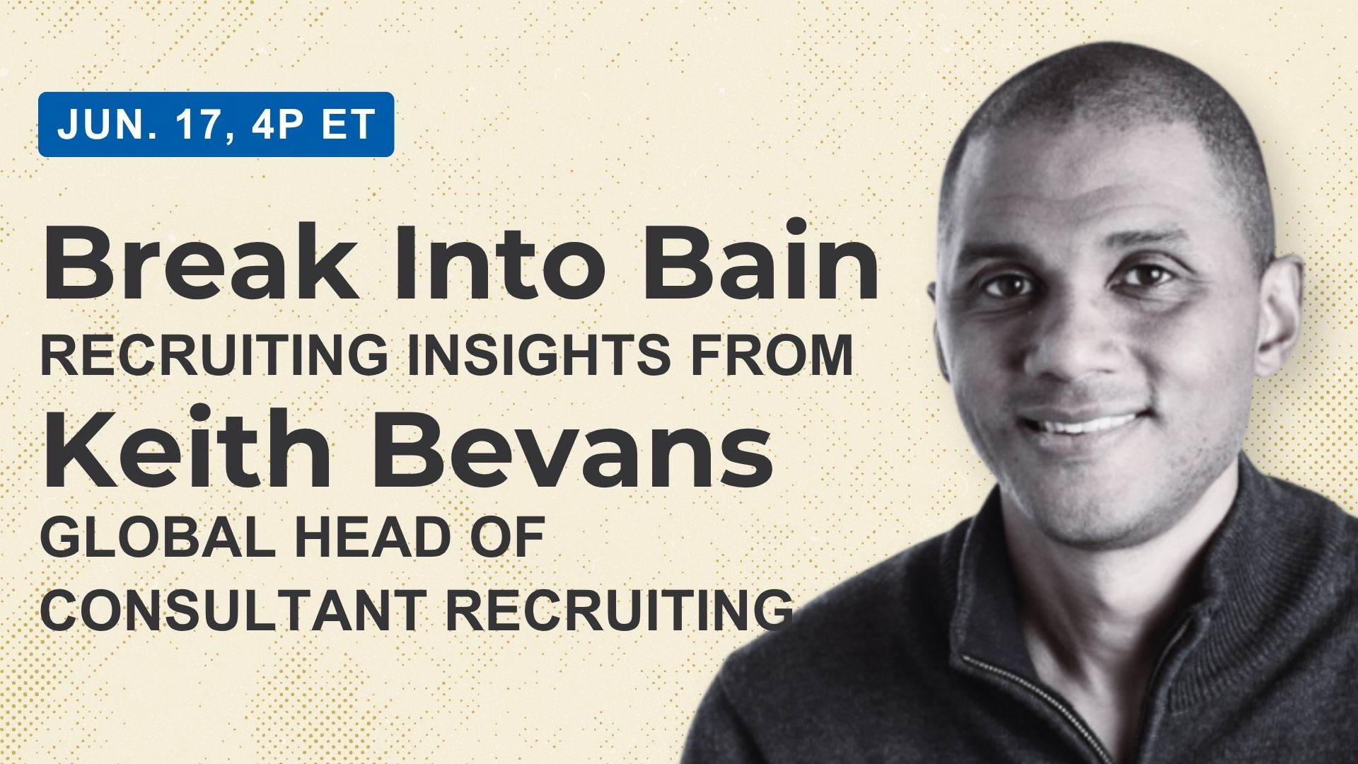 Break Into Bain: Recruiting Insights from Keith Bevans, Global Head of ...