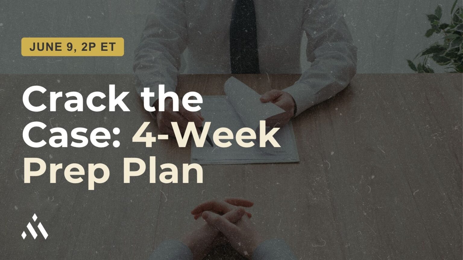 Crack the Case: 4-Week Prep Plan - Management Consulted