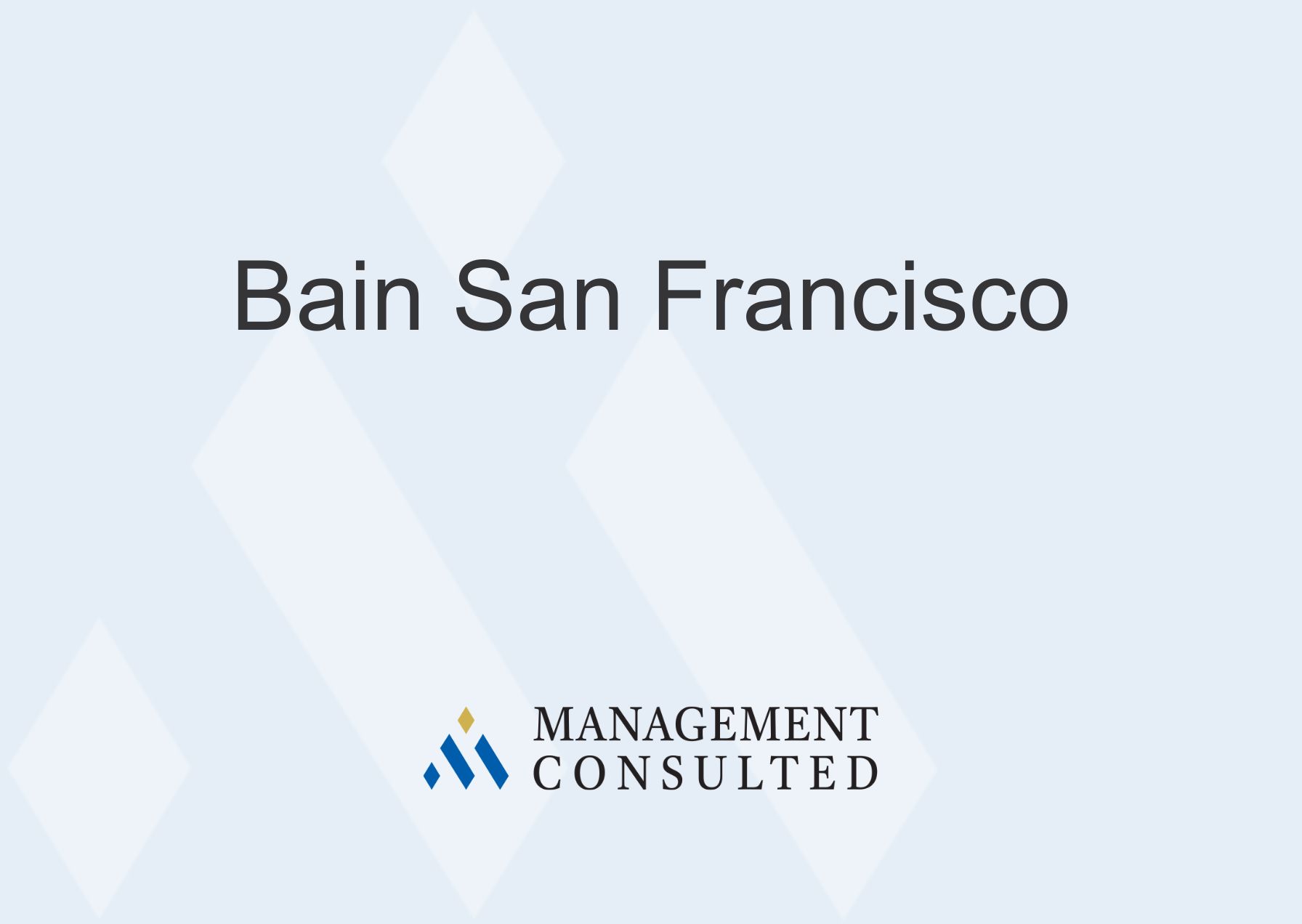 Bain San Francisco | Management Consulted