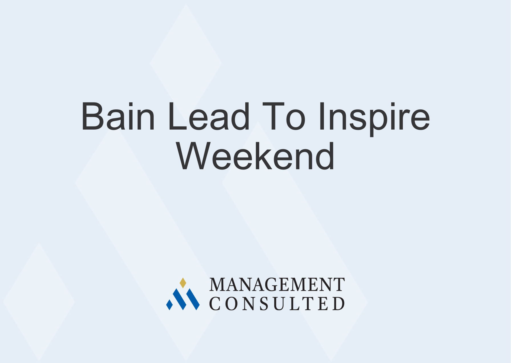 Bain Lead to Inspire Weekend: What It Is and How To Get In